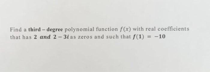 Solved Find a third-degree polynomial function f() with real | Chegg.com
