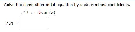 Solved Solve the given differential equation by undetermined | Chegg.com