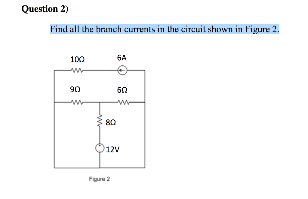 Solved Find all the branch currents in the circuit shown in | Chegg.com