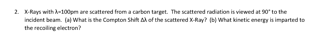 Solved X-Rays with lambda = 100pm are scattered from a | Chegg.com