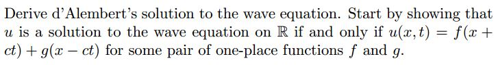 Solved Derive d'Alembert's solution to the wave equation. | Chegg.com