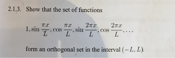 Solved Show that the set of functions 1, sin pi x/L, cos;pi | Chegg.com