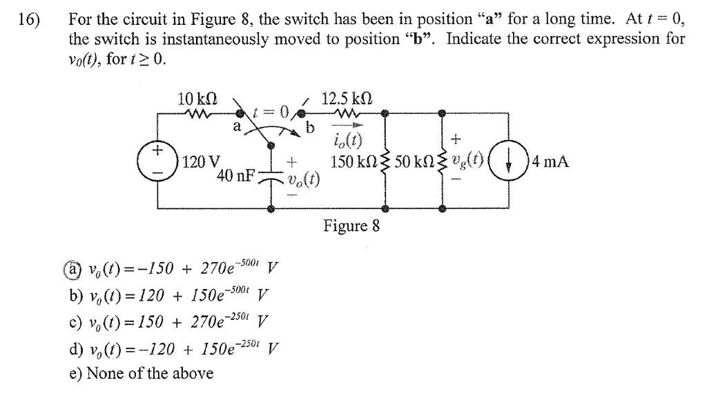 Solved For the circuit in Figure 8, the switch has been in | Chegg.com