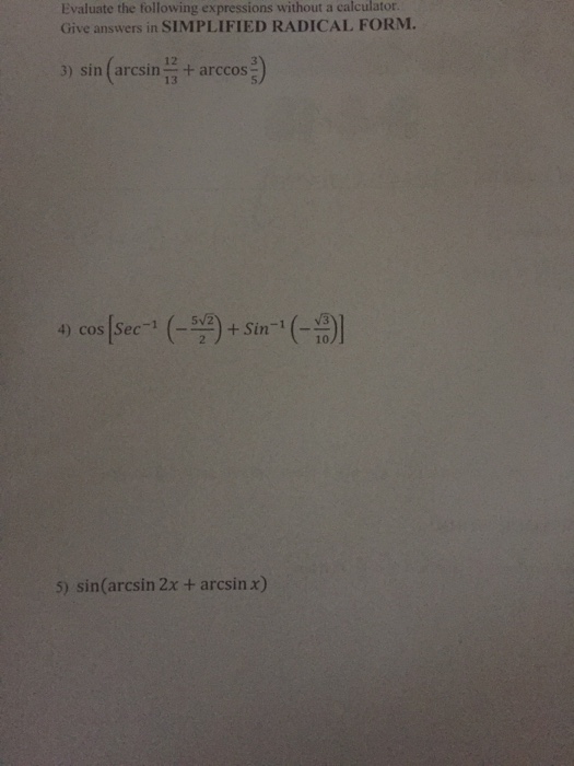 Solved Give answers in SIMPLIFIED RADICAL FORM. sin(arcsin | Chegg.com