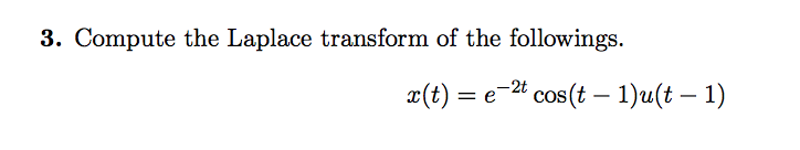 Solved Compute the Laplace transform of the followings. | Chegg.com