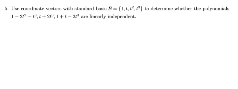 Solved 5. Use coordinate vectors with standard basis B | Chegg.com