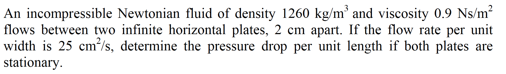 Solved An incompressible Newtonian fluid of density 1260 | Chegg.com