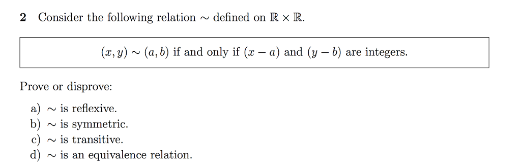 Solved 2 Consider the following relation ~ defined on RxR | Chegg.com