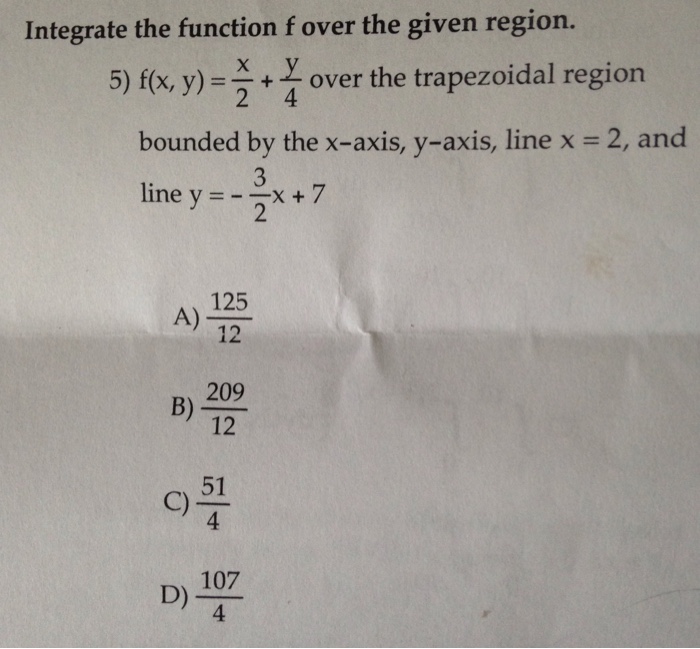 Solved Integrate the function f over the given region. f(x, | Chegg.com