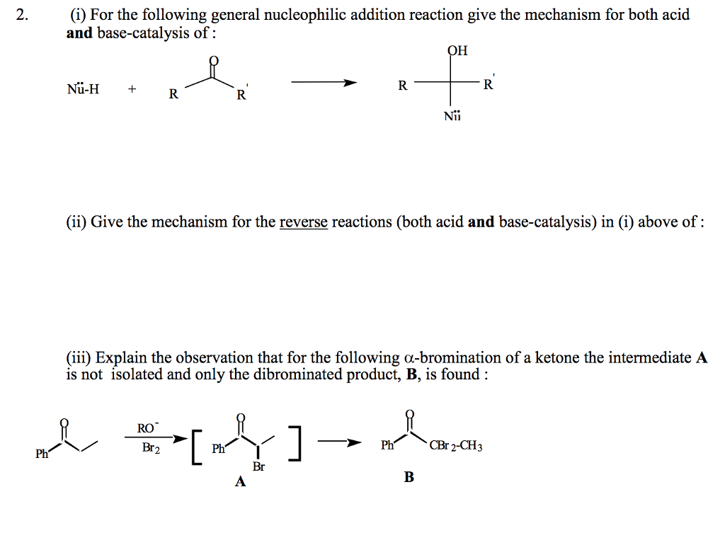 Solved 2. i) For the following general nucleophilic addition | Chegg.com