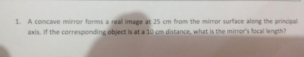 Solved A concave mirror forms a real image at 25 cm from the | Chegg.com