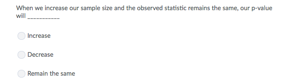 Solved When we increase our sample size and the observed | Chegg.com