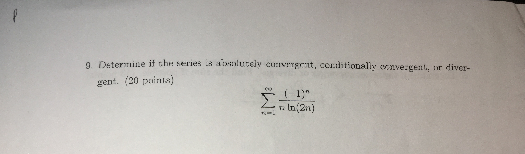 Solved 9. Determine if the series is absolutely convergent, | Chegg.com
