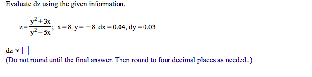 Solved Evaluate dz using the given information. Z=y^2 + | Chegg.com