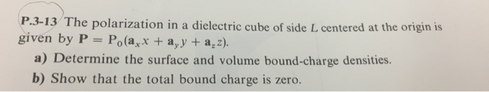 Solved P 3 13 The Polarization In A Dielectric Cube Of Side