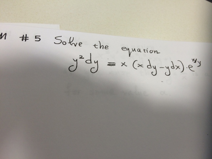Solved Solve the equation y^2 dy = x(x dy - y dx)e^xy | Chegg.com