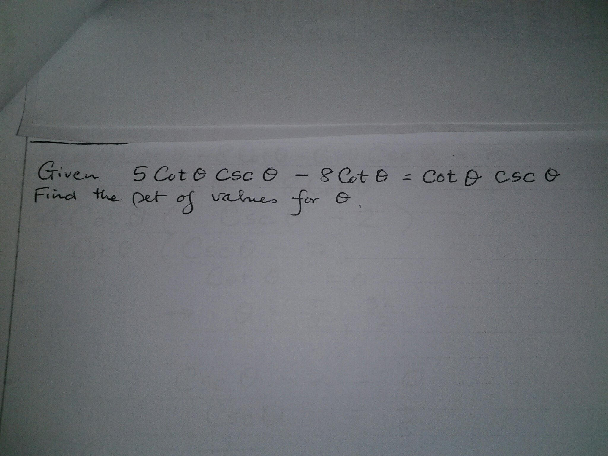 Solved Given 5 Cot theta csc theta - 8 Cot theta = Cot theta | Chegg.com