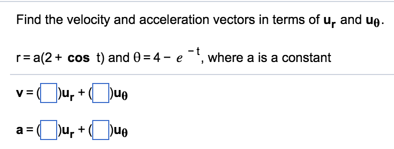 Solved Find the velocity and acceleration vectors in terms | Chegg.com