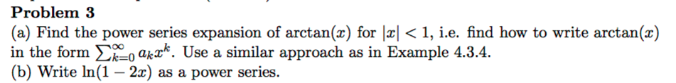 Solved Problem 3 (a) Find the power series expansion of | Chegg.com