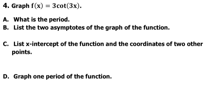 Solved 3. Graph f(x) = 3 cot(3x). A. What is the period. B. | Chegg.com