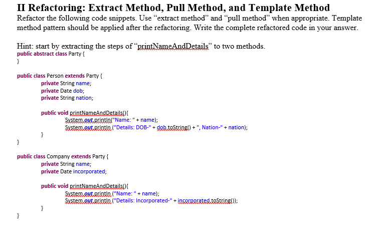 Solved II Refactoring: Extract Method, Pull Method, and | Chegg.com Solved II Refactoring: Extract Method, Pull Method, and | Chegg.com