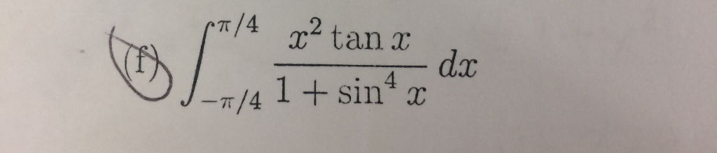 Solved Evaluate the following integral: integral_-pi/4^pi/4 | Chegg.com