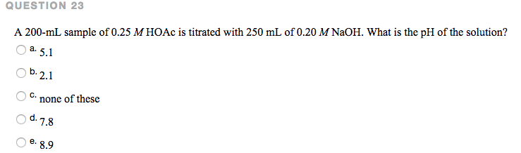 Solved A 200-mL sample of 0.25 M HOAc is titrated with 250 | Chegg.com