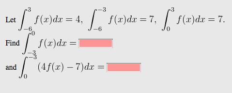 Solved Let f(x)dx = 4, integral_-6^-3 f(x) dx = 7, | Chegg.com