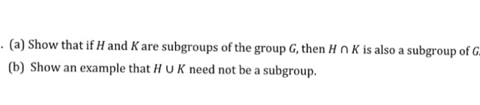 Solved Show that if H and K are subgroups of the group C, | Chegg.com