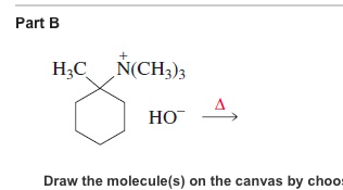 Solved Part B H3C N(CH3)3 Draw the molecule(s) on the canvas | Chegg.com