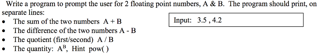 Solved Write a program to prompt the user for 2 floating | Chegg.com