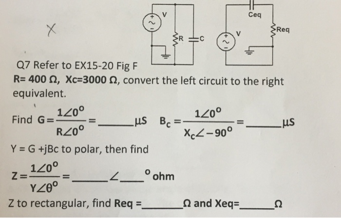 Solved R = 400 Ohm, Xc = 3000 Ohm, convert the left circuit | Chegg.com
