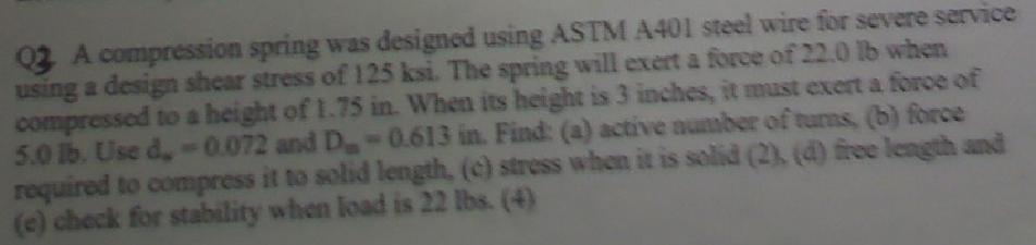 Solved 03 A compression spring was designed using ASTM A401 | Chegg.com