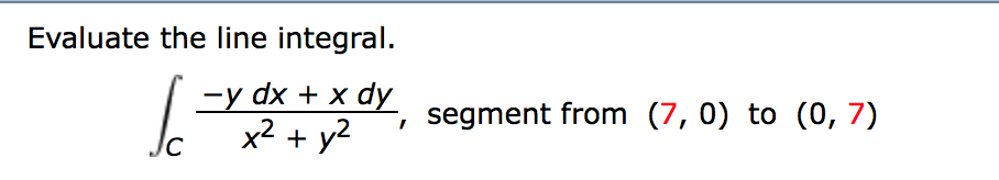 Solved: Evaluate The Line Integral. -y Dx + X Dy , Segment... | Chegg.com