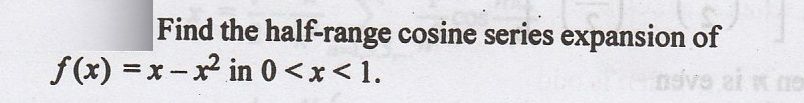 Solved Find the half-range cosine series expansion of | Chegg.com