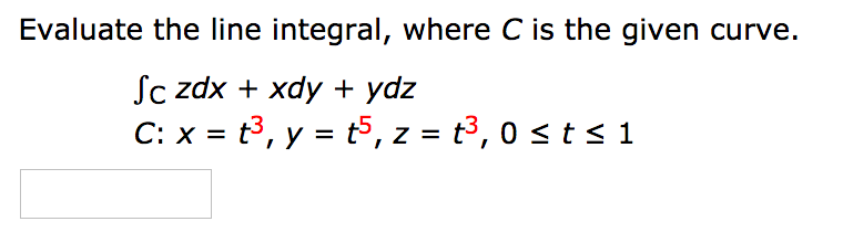 Solved Evaluate the line integral, where C is the given | Chegg.com