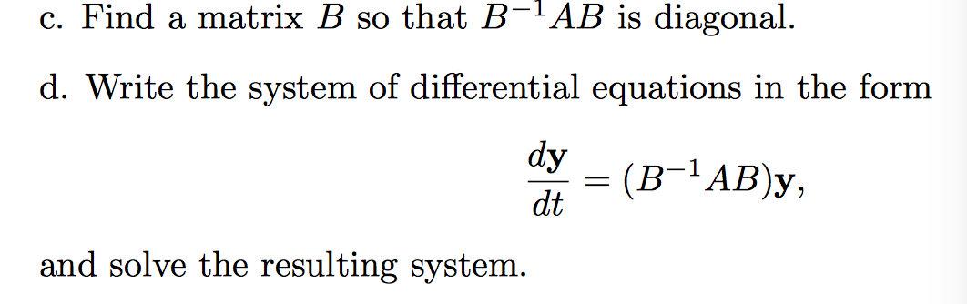 Find a matrix B so that B^-1AB is diagonal. Write the | Chegg.com
