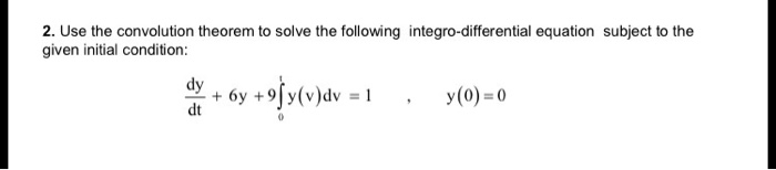 Solved Use the convolution theorem to solve the following | Chegg.com