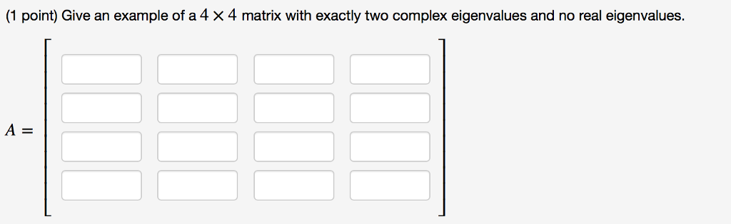 Solved (1 point) Give an example of a 4 x 4 matrix with | Chegg.com