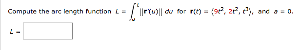 Solved Compute the arc length function L = integral^t_a | Chegg.com