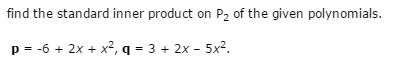 Solved find the standard inner product on P2 of the given | Chegg.com