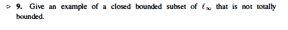 Solved Give an example of a closed bounded subset of | Chegg.com
