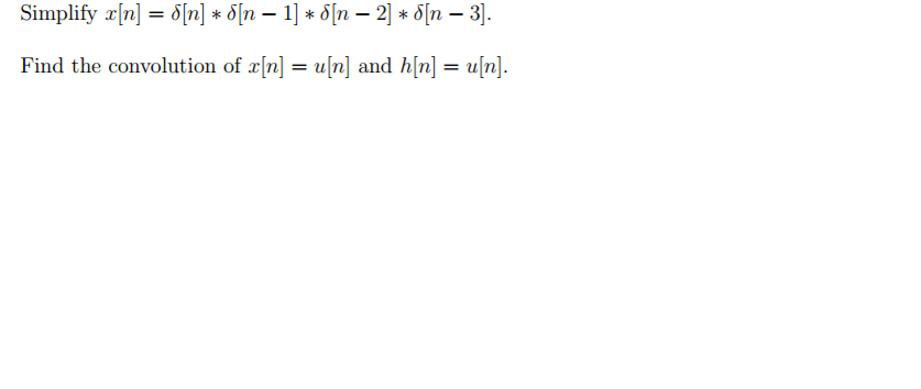 Solved Simplify x[n] = delta[n] * delta [n - 1] * delta[n - | Chegg.com