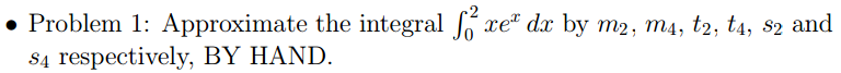 Solved Problem 1: Approximate the integral R 2 0 xex dx by | Chegg.com