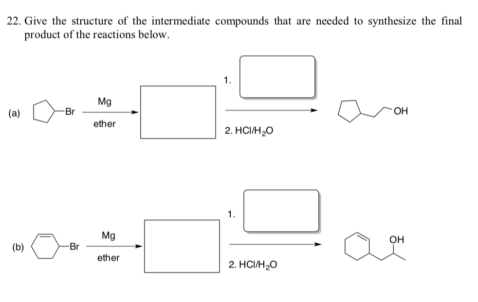 Solved 22. Give the structure of the intermediate compounds | Chegg.com