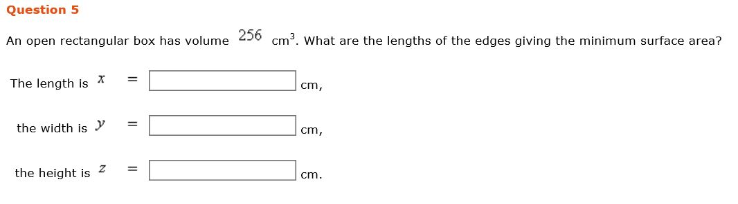 Solved An open rectangular box has volume 256 cm^3. What are | Chegg.com