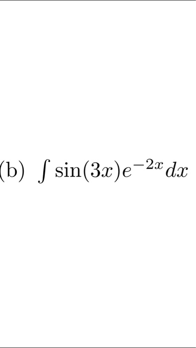 Solved Integration by parts integral sin (3x) e^-2x dx | Chegg.com
