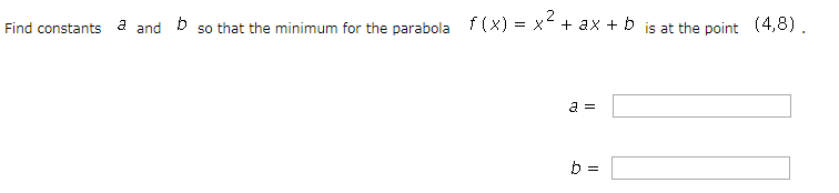 Solved Find constants a and b so that the minimum for the | Chegg.com