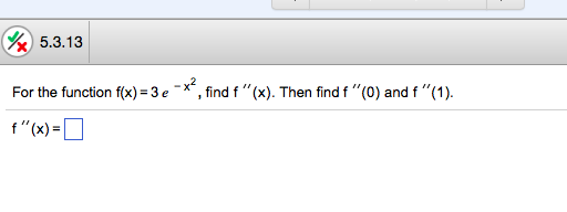 Solved For the function f(x) = 3e^-x^2, find f"(x). Then | Chegg.com