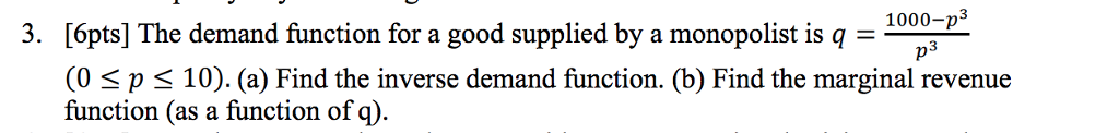 Solved 1000-p 3 3. [6pts] The demand function for a good | Chegg.com